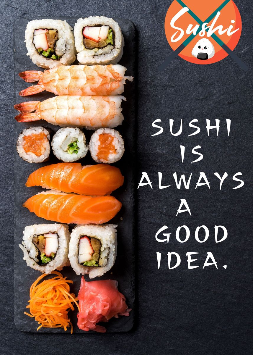 'Sushi is always good idea ' Poster, picture, metal print, paint by ...