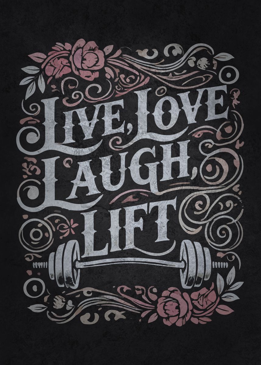 'Live Love Laugh Lift' Poster, picture, metal print, paint by CHAN ...