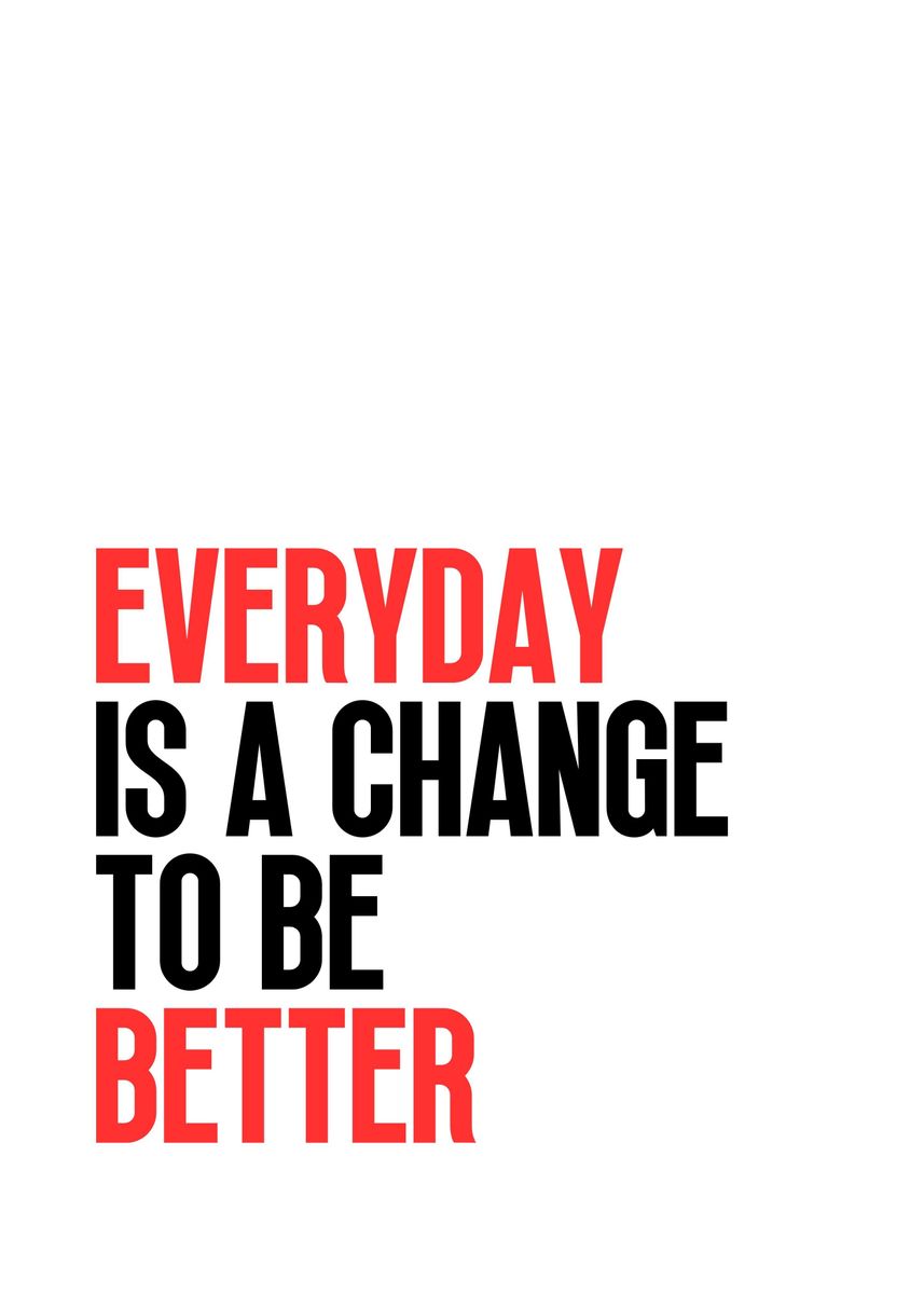 'Everyday be better' Poster, picture, metal print, paint by Nae | Displate