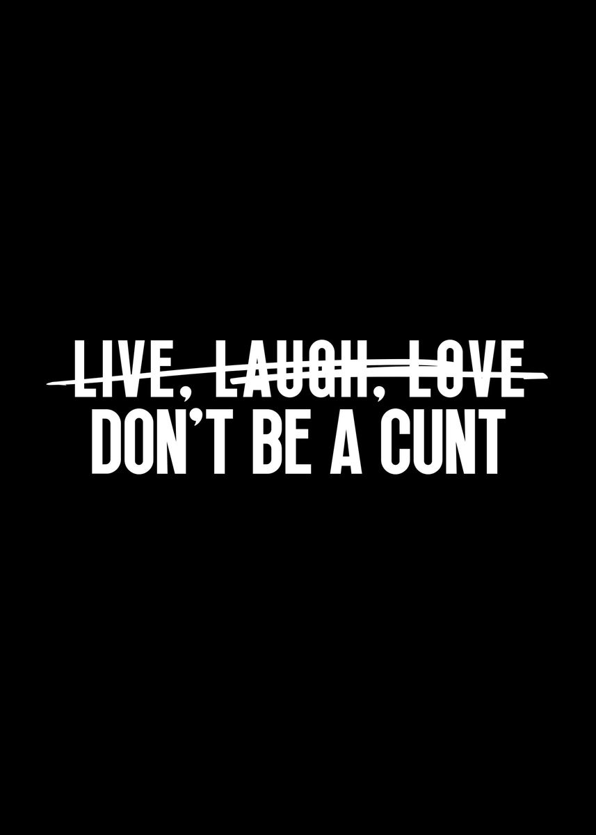 Dont Be A Cunt Poster Picture Metal Print Paint By Wezt Studio