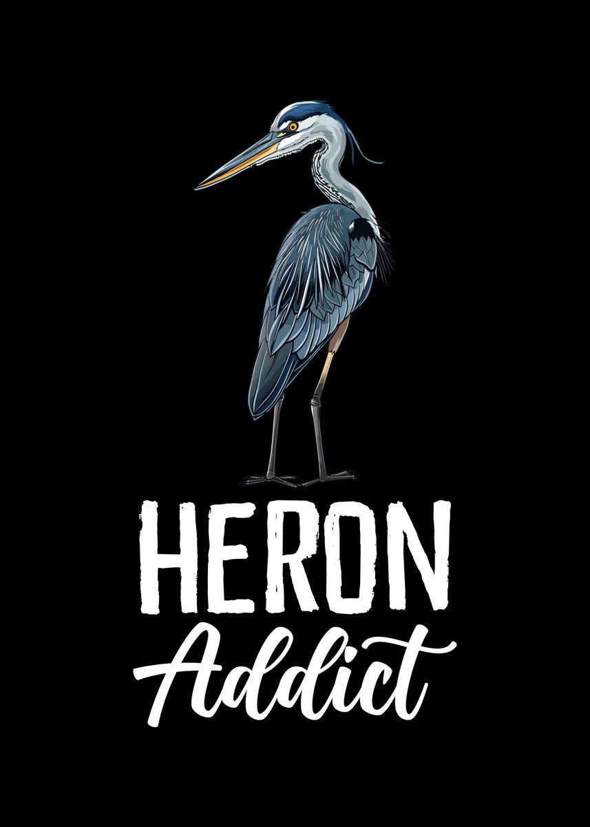 'Heron Addict' Poster, picture, metal print, paint by AlmightyFashion ...
