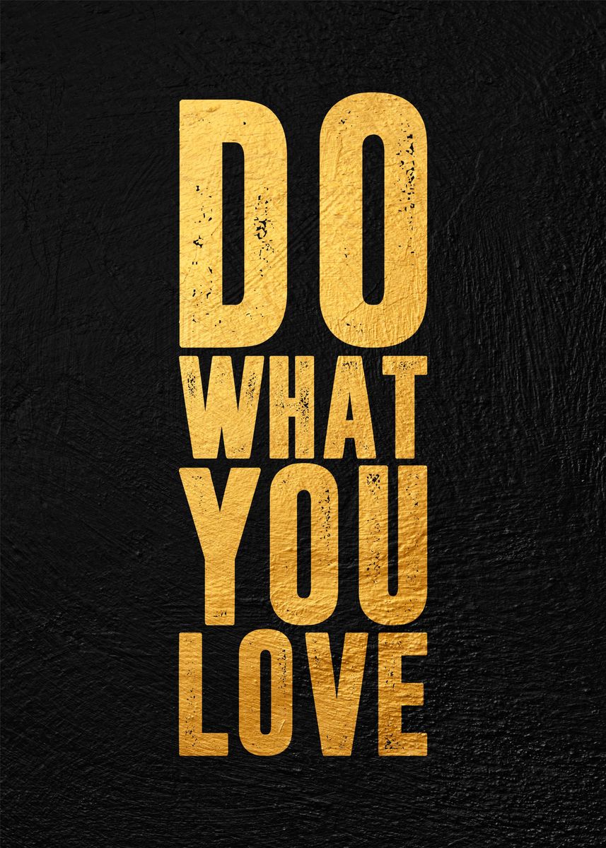 'do what you love' Poster, picture, metal print, paint by Lowpoly ...