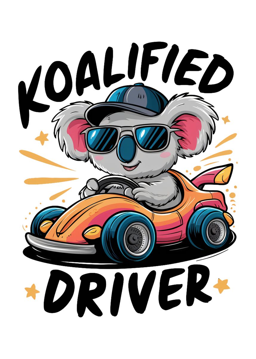 'Koalified Driver Funny' Poster, picture, metal print, paint by ...