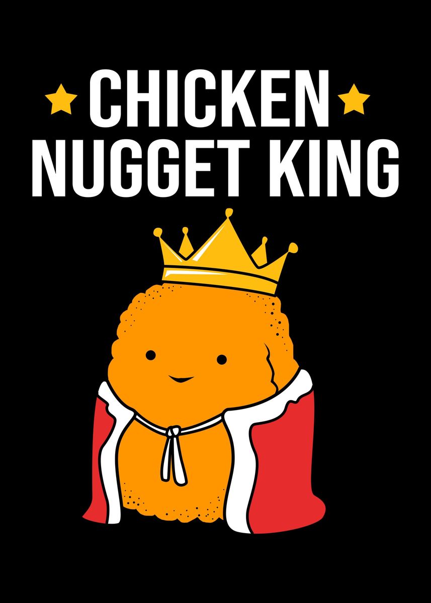 'Chicken Nugget King' Poster, picture, metal print, paint by FunnyGifts | Displate