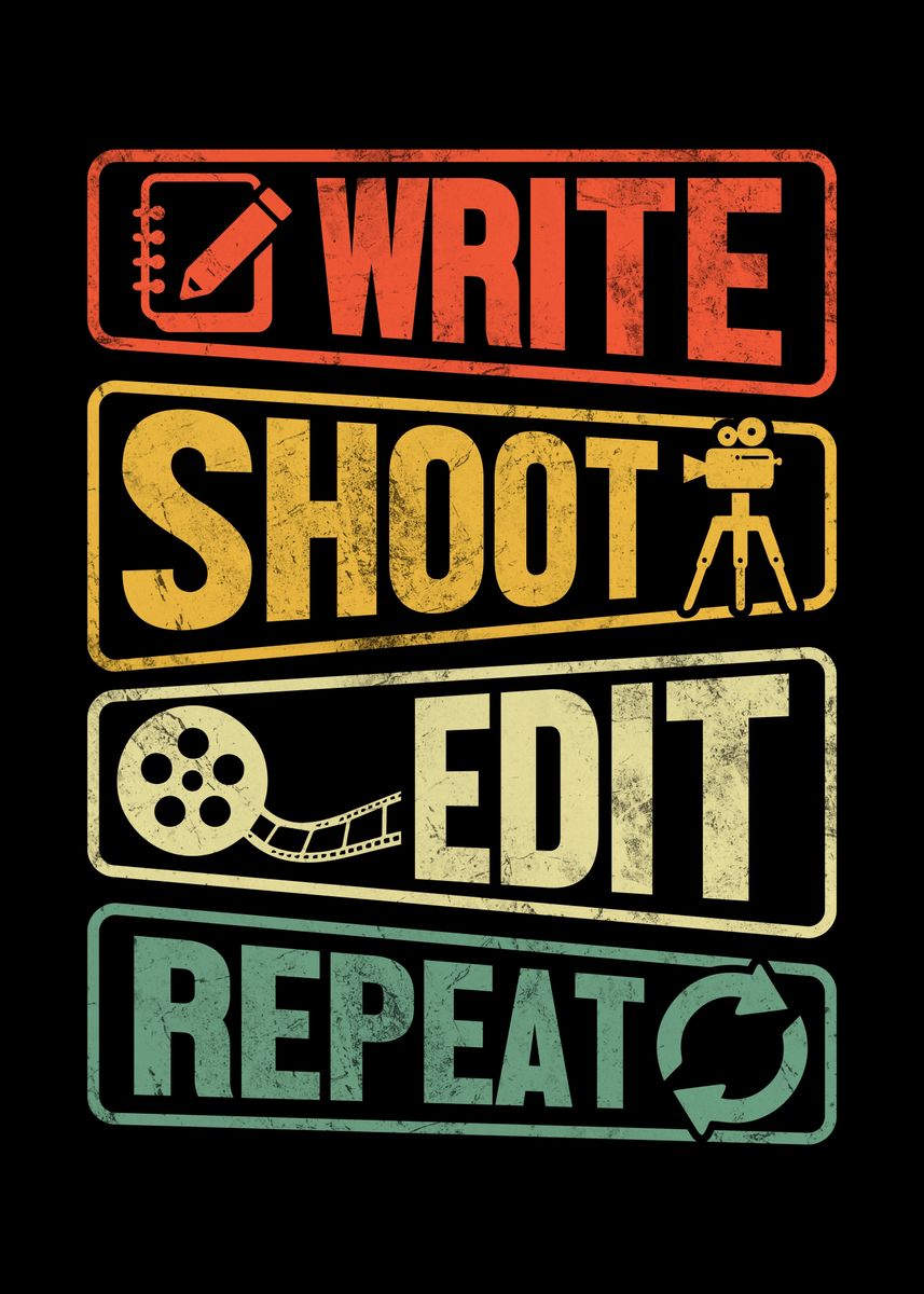 'Write Shoot Edit Repeat' Poster, picture, metal print, paint by ...