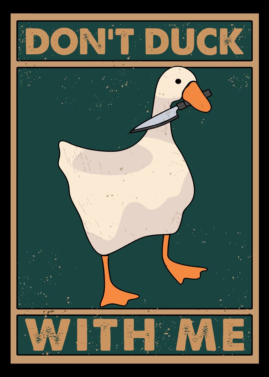 'Dont Duck With Me' Poster, picture, metal print, paint by Richmoon | Displate