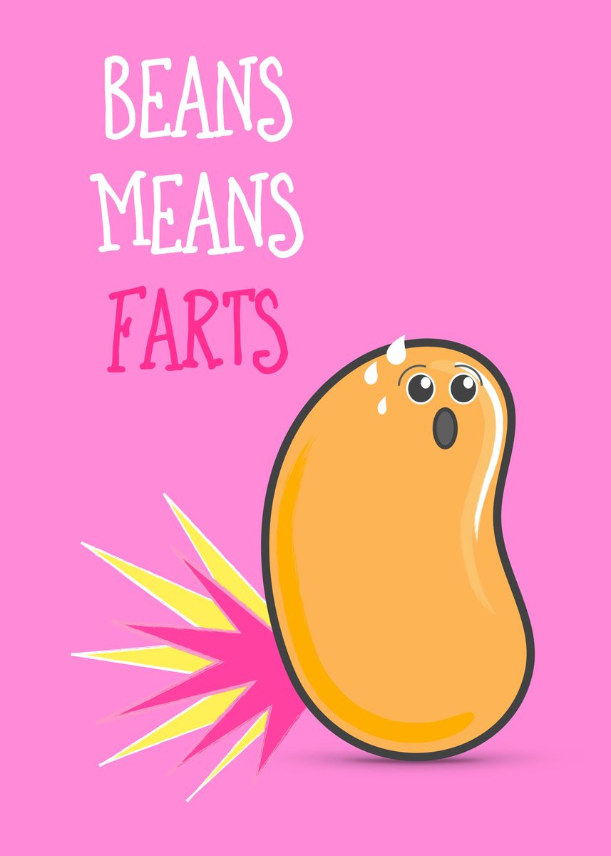 'Beans Means Farts' Poster, picture, metal print, paint by Adam ...