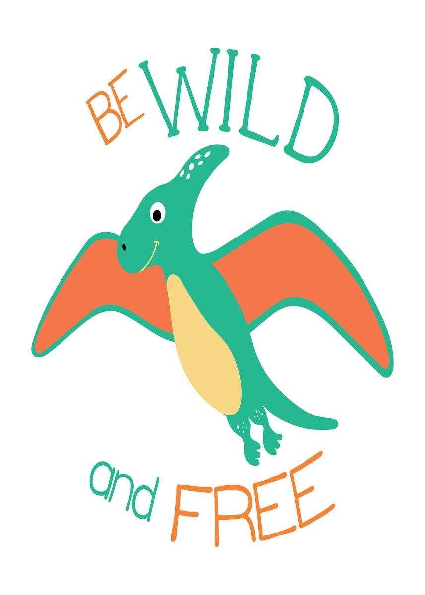 'Be Wild Little Dinoo' Poster, picture, metal print, paint by ArtLife ...