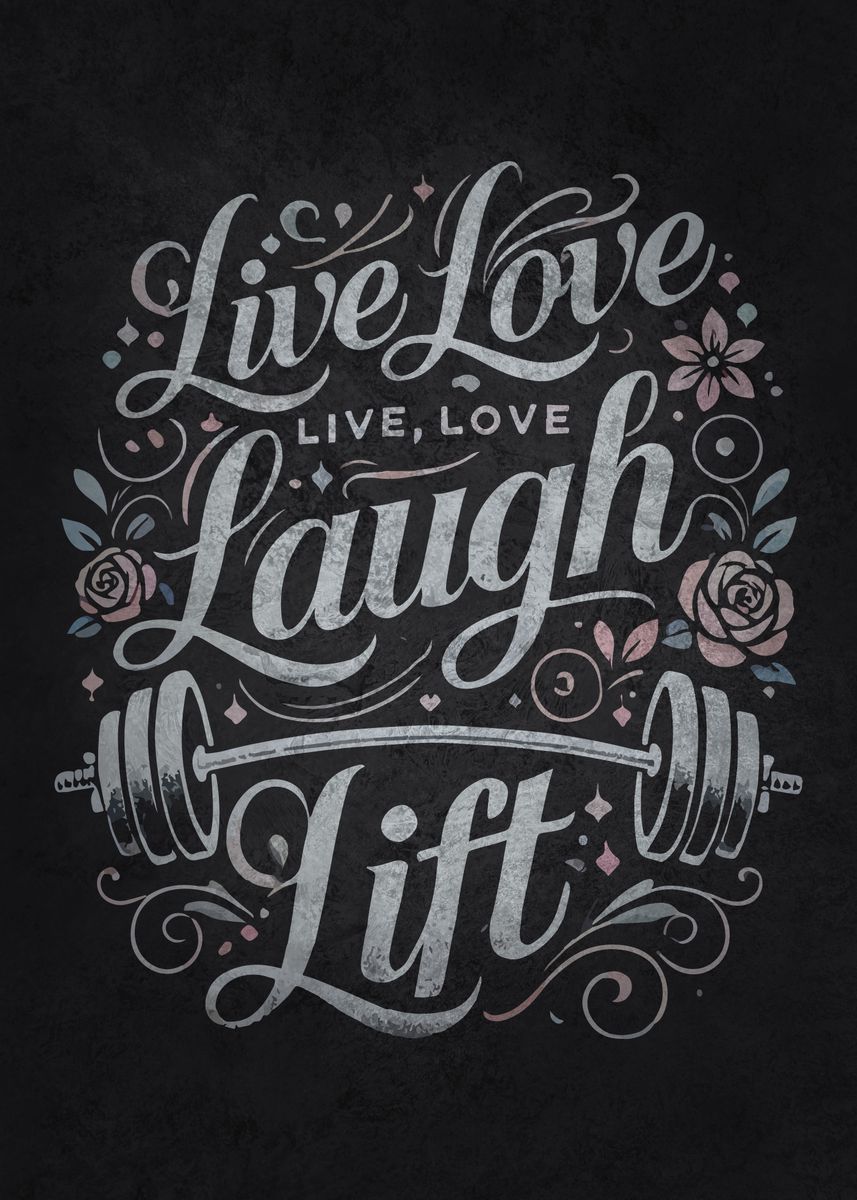 'Live Love Laugh Lift Gym' Poster, picture, metal print, paint by CHAN ...
