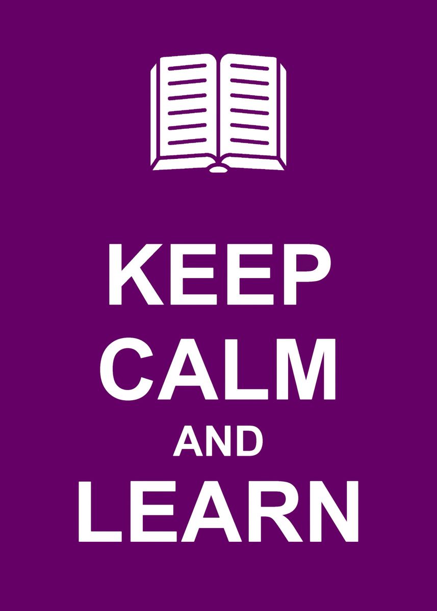 'keep calm and learn' Poster, picture, metal print, paint by Kuro ...
