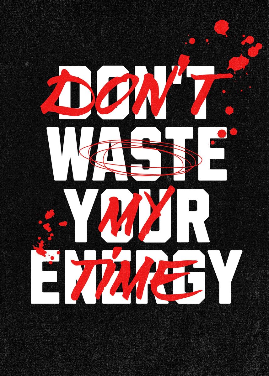 'Dont Waste Your Energy' Poster, picture, metal print, paint by ...
