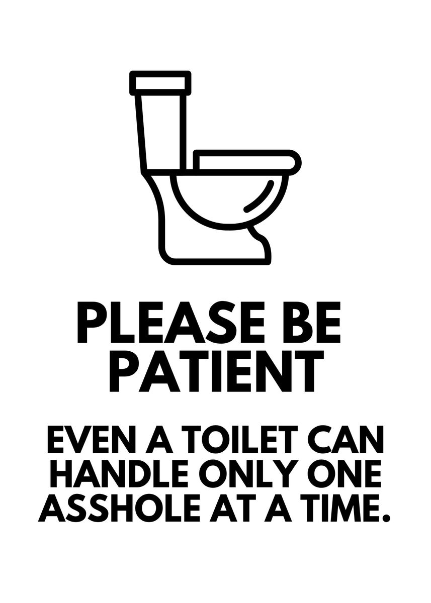 'Please Be Patient' Poster, picture, metal print, paint by Ba Ab | Displate