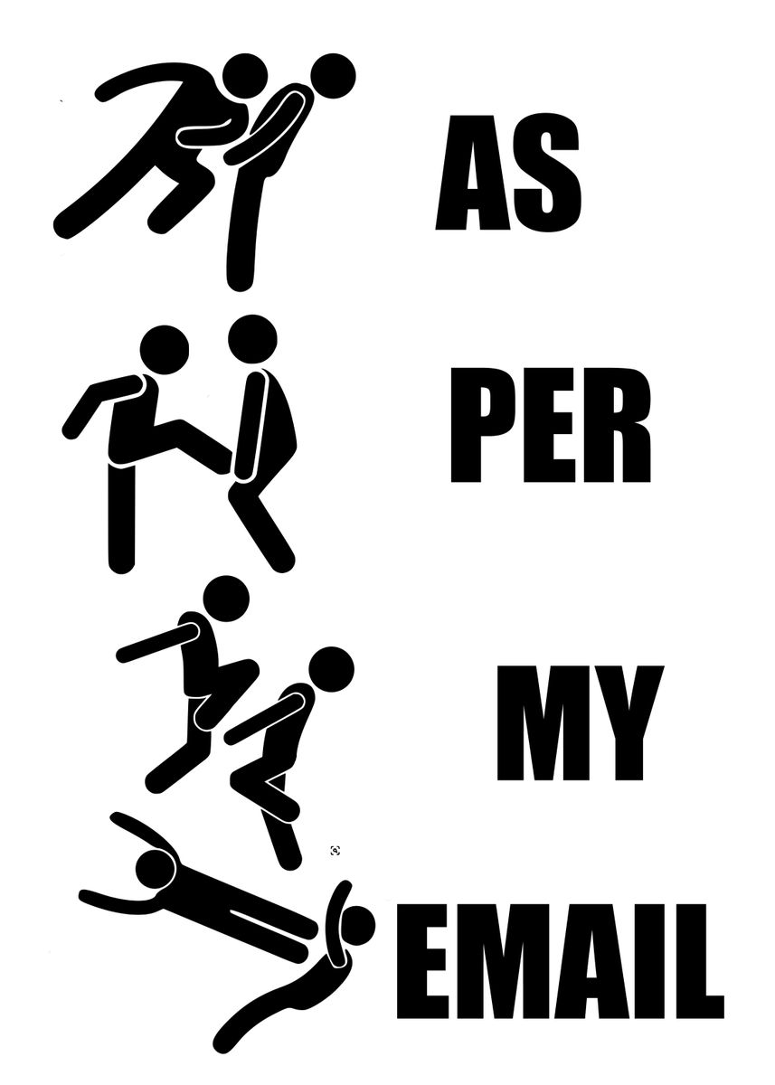 'AS PER MY EMAIL WHITE' Poster, picture, metal print, paint by Atomic ...