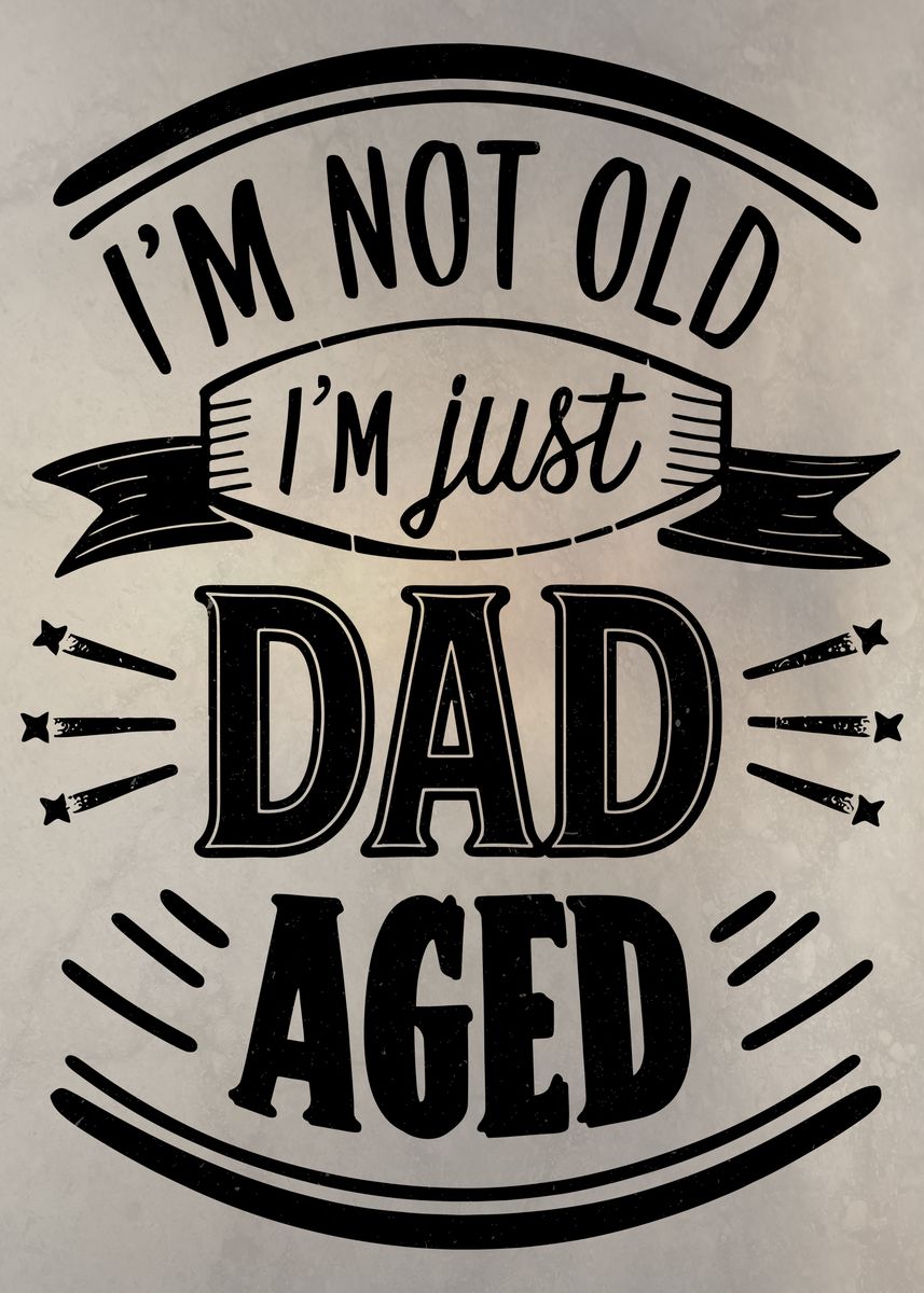 'Dad Aged Art' Poster, picture, metal print, paint by 21 MXM | Displate