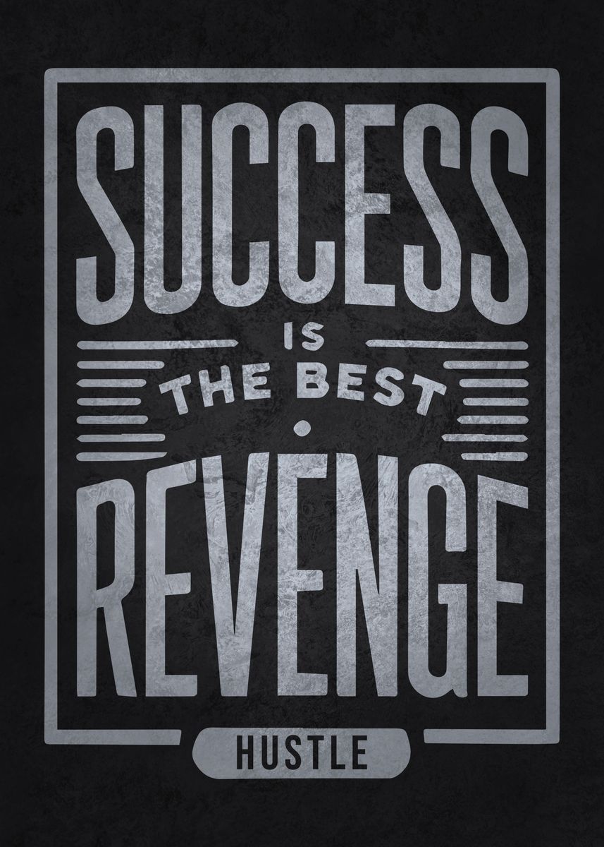 'Success Is Best Revenge' Poster, picture, metal print, paint by CHAN ...