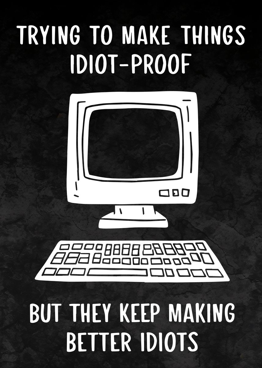 'Better Idiots Programming' Poster, picture, metal print, paint by ...