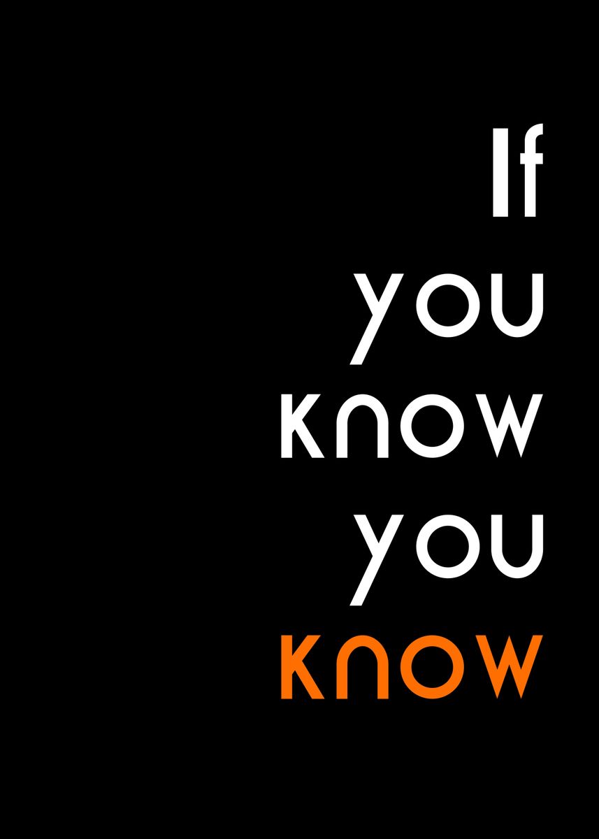 'if you know you know' Poster, picture, metal print, paint by CiniArt ...