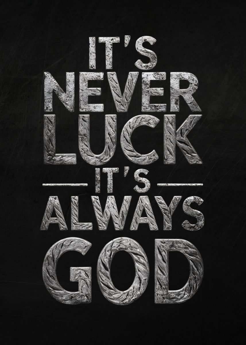 'Never Luck Its Always God' Poster, picture, metal print, paint by Art ...