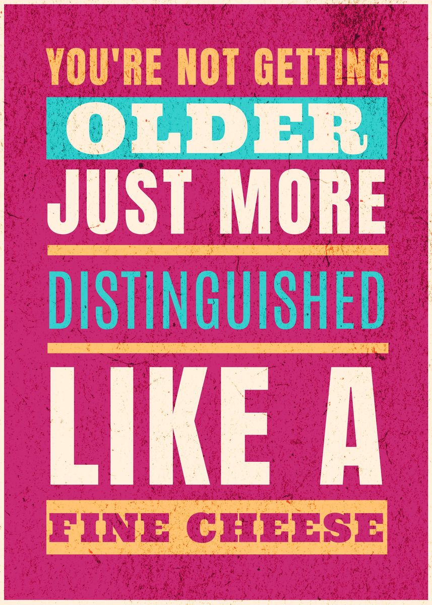 'You Are Not Getting Older' Poster, picture, metal print, paint by ...