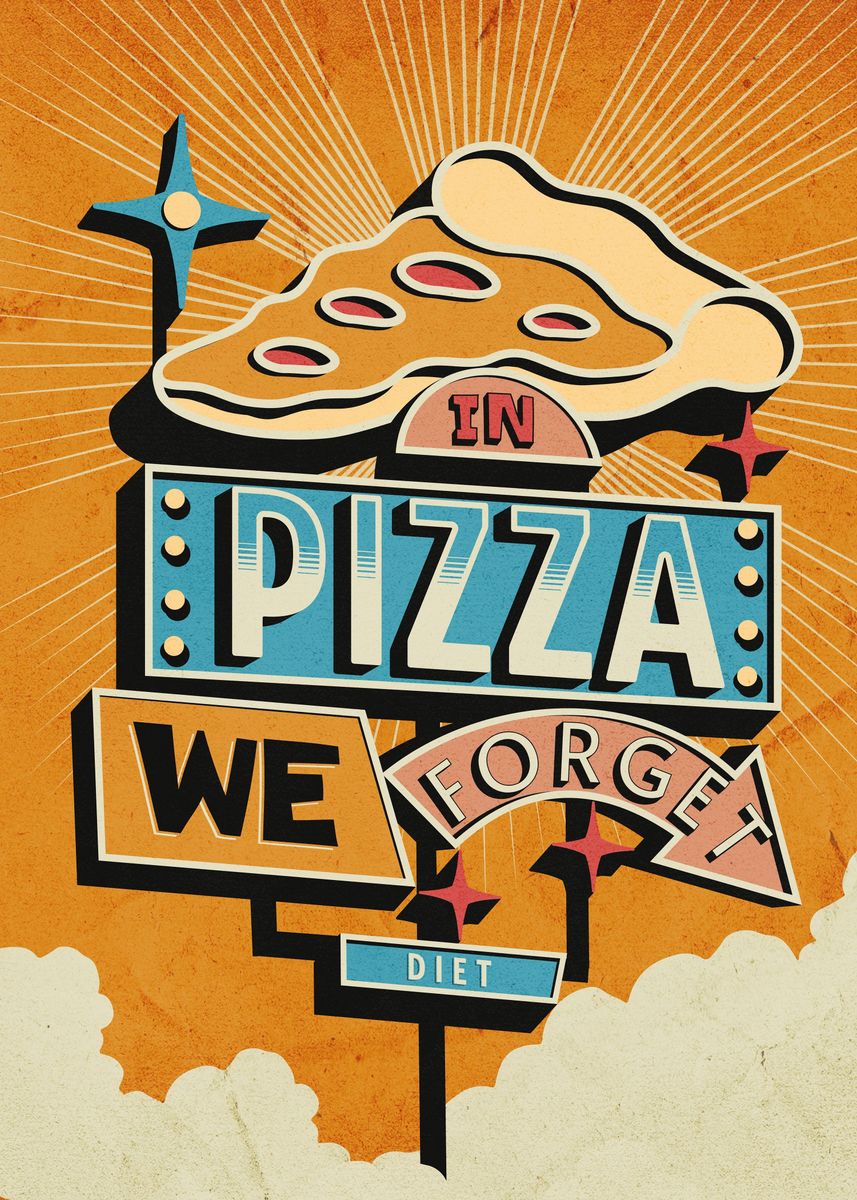 'In Pizza We Forget Diet' Poster, picture, metal print, paint by ...