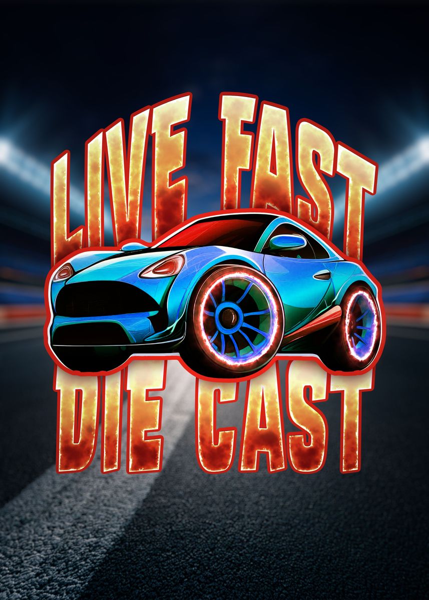 'Live Fast Diecast' Poster, picture, metal print, paint by SuRReal3D ...
