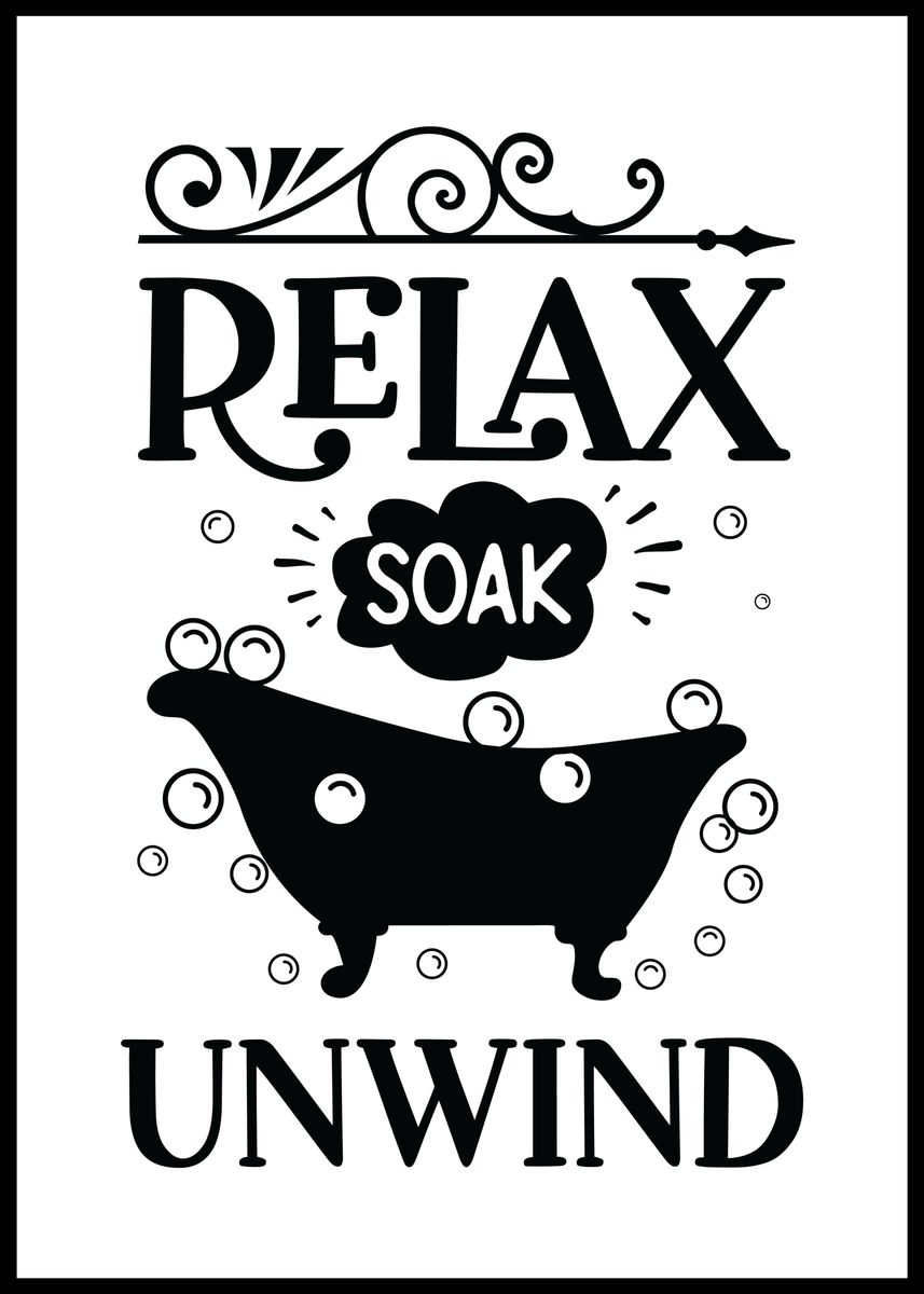 'Relax Soak Unwind' Poster, picture, metal print, paint by Nae | Displate