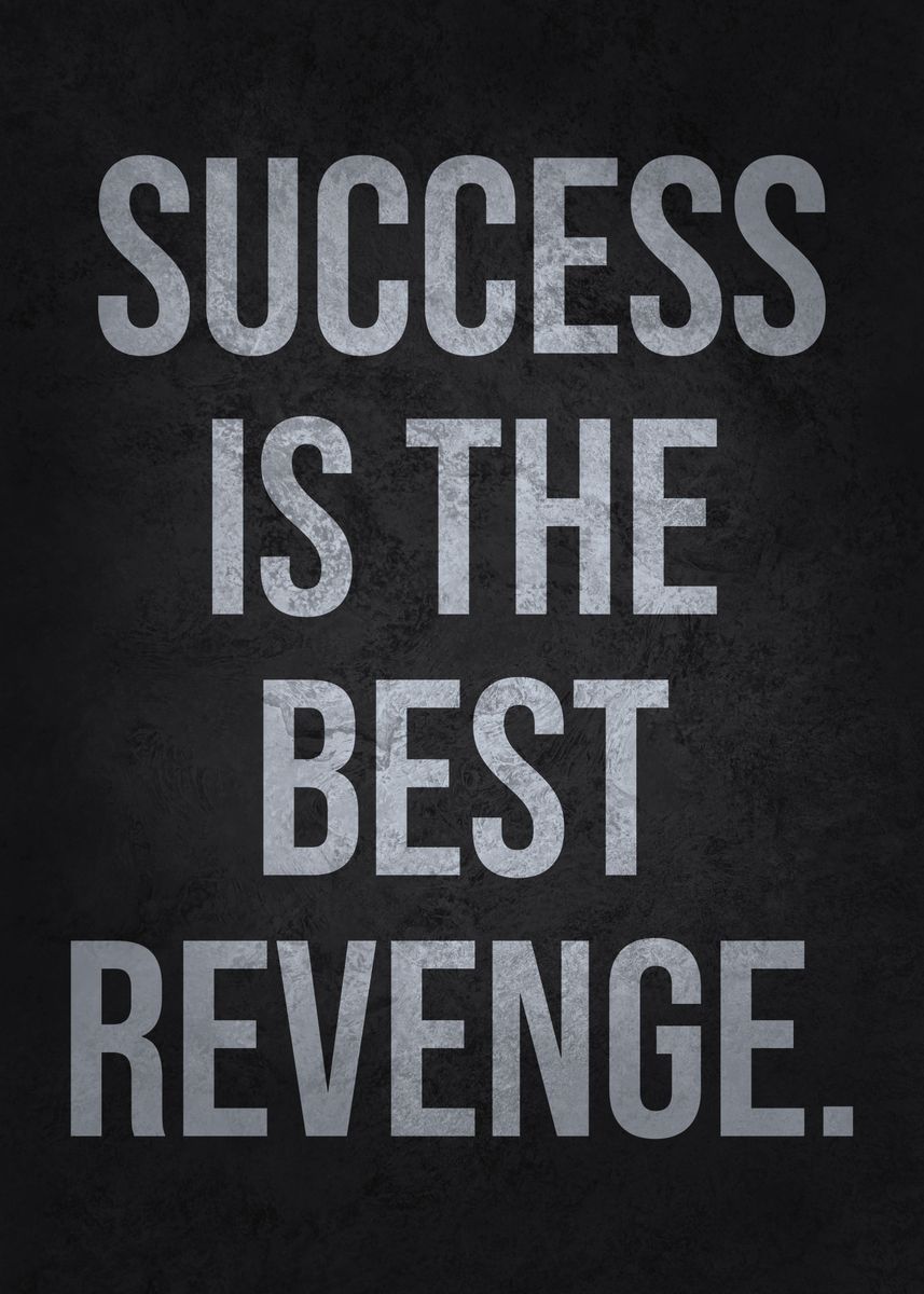 'Success Is Best Revenge' Poster, picture, metal print, paint by GOHAN ...