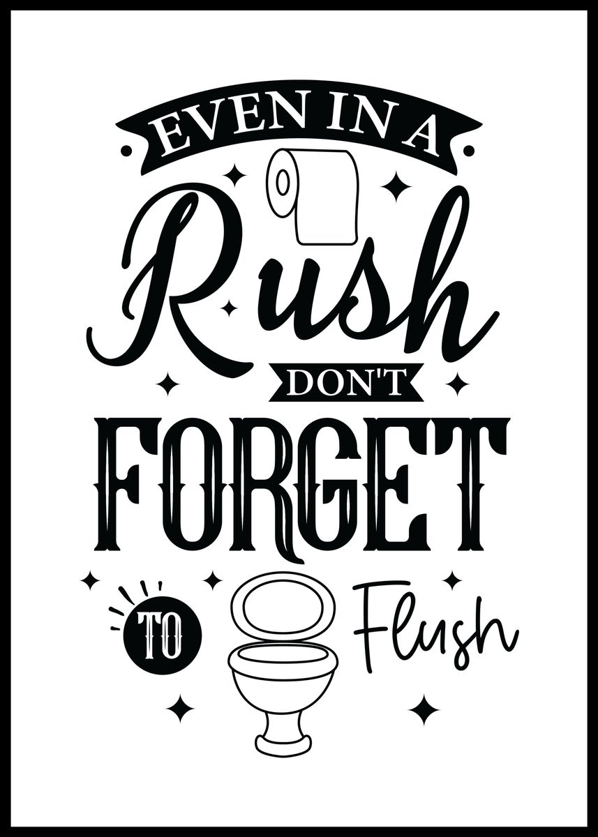 'Dont Forget To Flush' Poster, picture, metal print, paint by Nae ...