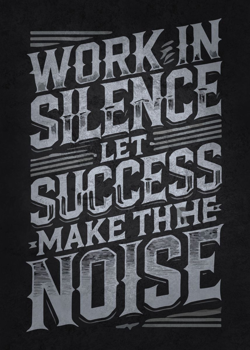 'Work Hard In Silence' Poster, picture, metal print, paint by CHAN ...
