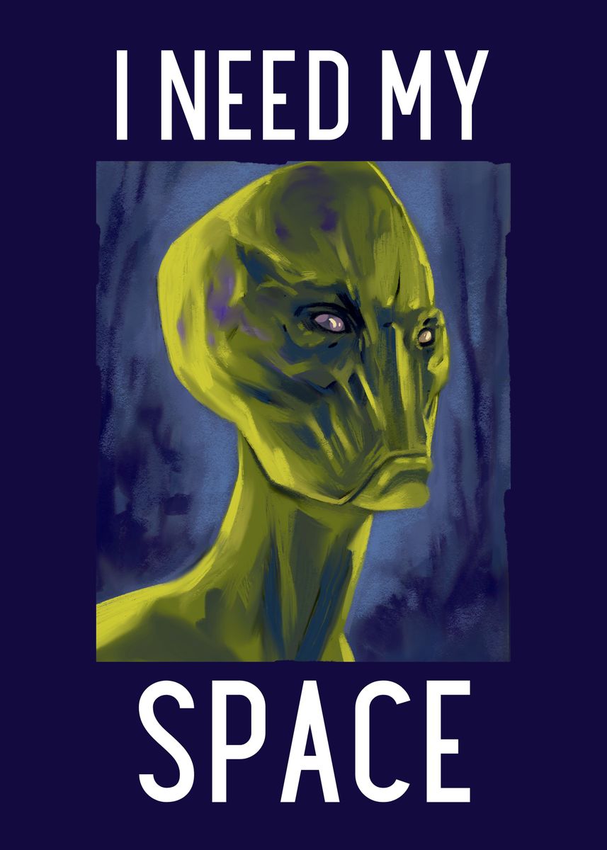 'I Need My Space' Poster, picture, metal print, paint by DanArt | Displate