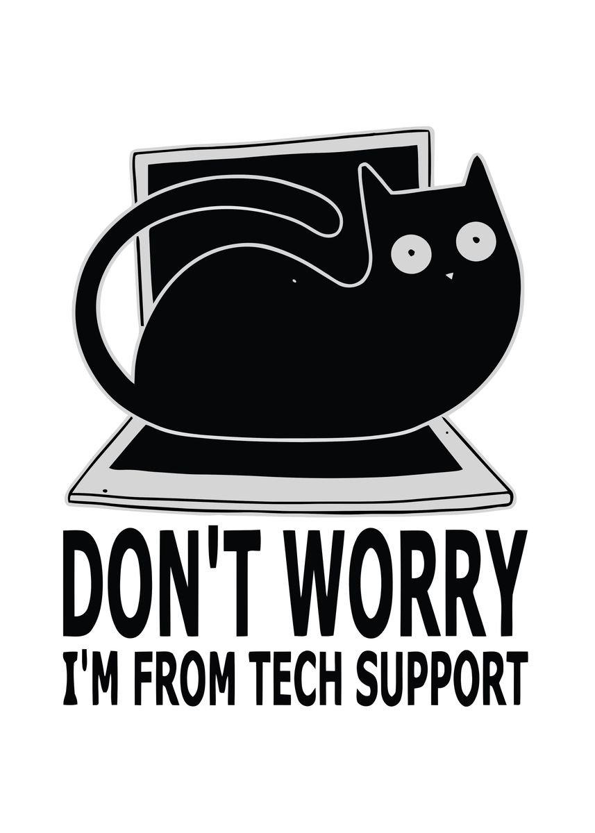 'Cat Funny Tech Support' Poster, picture, metal print, paint by Animal ...