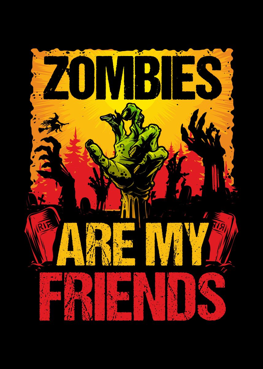 'Zombies are my Friends' Poster, picture, metal print, paint by ML Arts ...