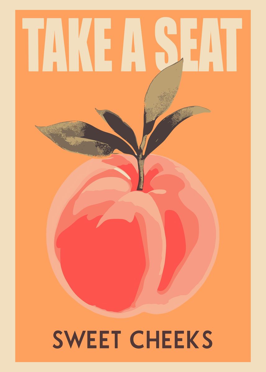 'Take a Seat Sweet Cheeks' Poster, picture, metal print, paint by ...