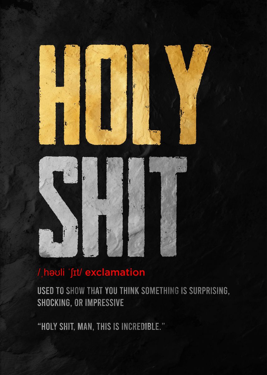 'holy shit definition' Poster, picture, metal print, paint by Lowpoly ...