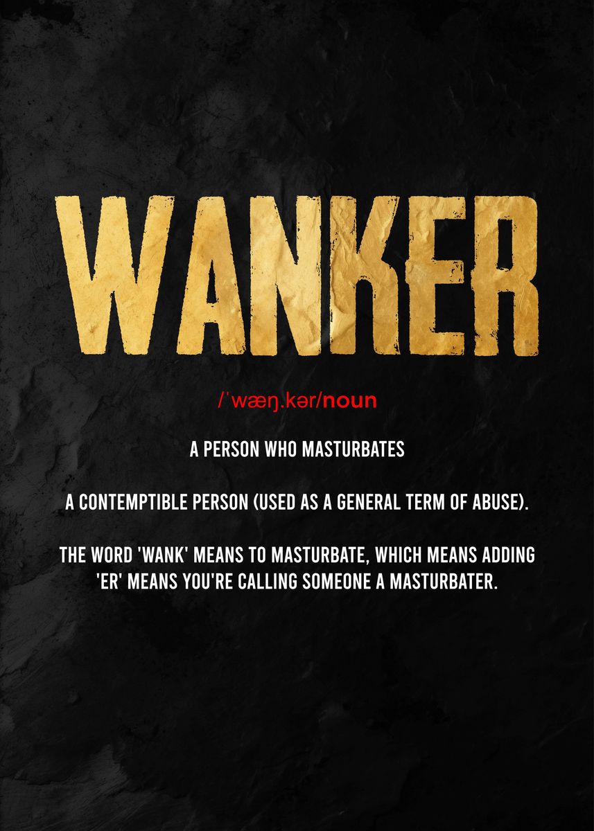 'wanker definition' Poster, picture, metal print, paint by Lowpoly ...