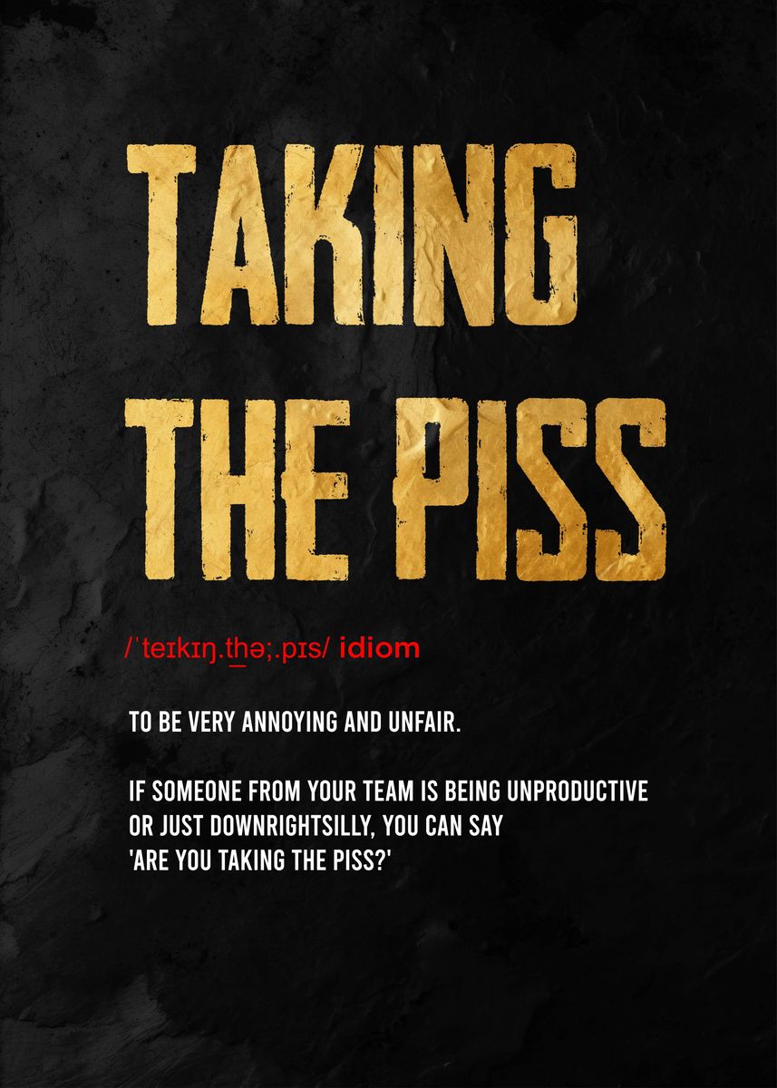 'taking the piss definition' Poster, picture, metal print, paint by Lowpoly Posters | Displate