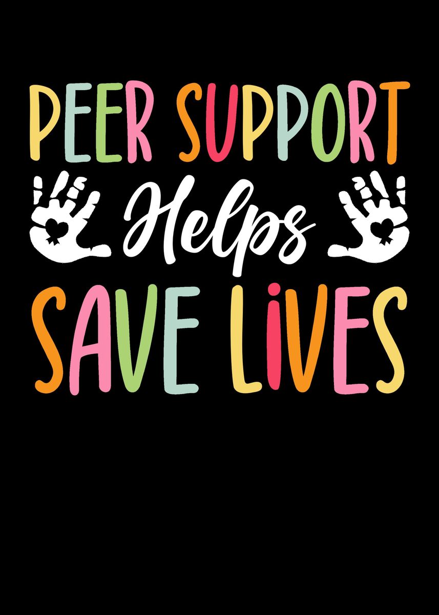 'Peer Support Helps Save' Poster, picture, metal print, paint by ...