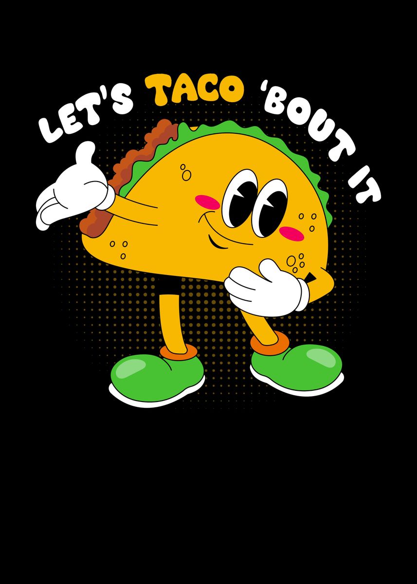 'Lets Taco bout it' Poster, picture, metal print, paint by ML Arts ...