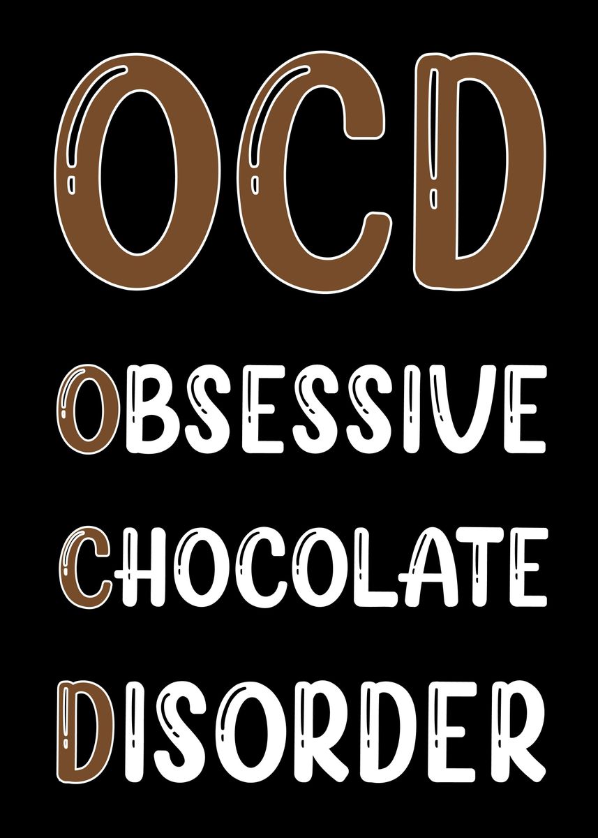'OCD CHOCOLATE' Poster, picture, metal print, paint by Biliacci | Displate
