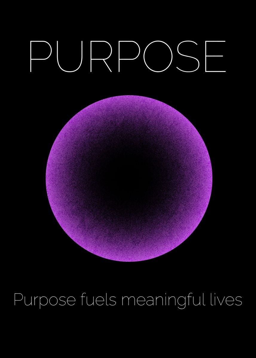 'Purpose Fuels Life' Poster, picture, metal print, paint by renArt ...