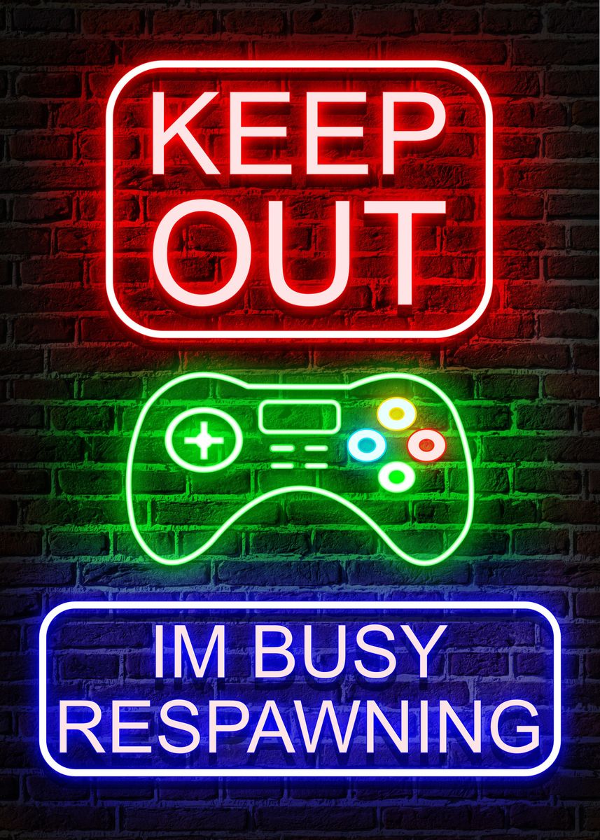 'KEEP OUT RESPAWNING GAMER ' Poster, picture, metal print, paint by ...