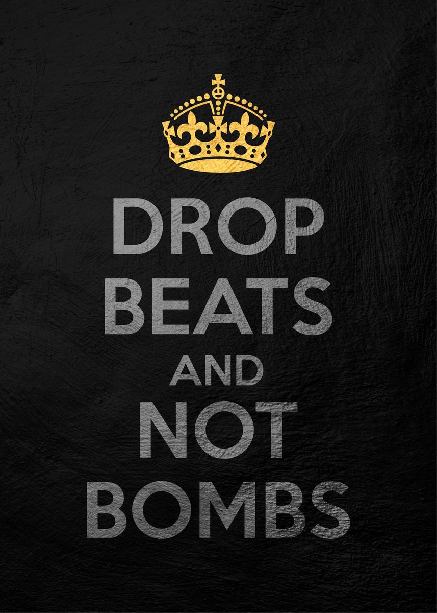 'drop beat not bombs' Poster, picture, metal print, paint by Metal ...