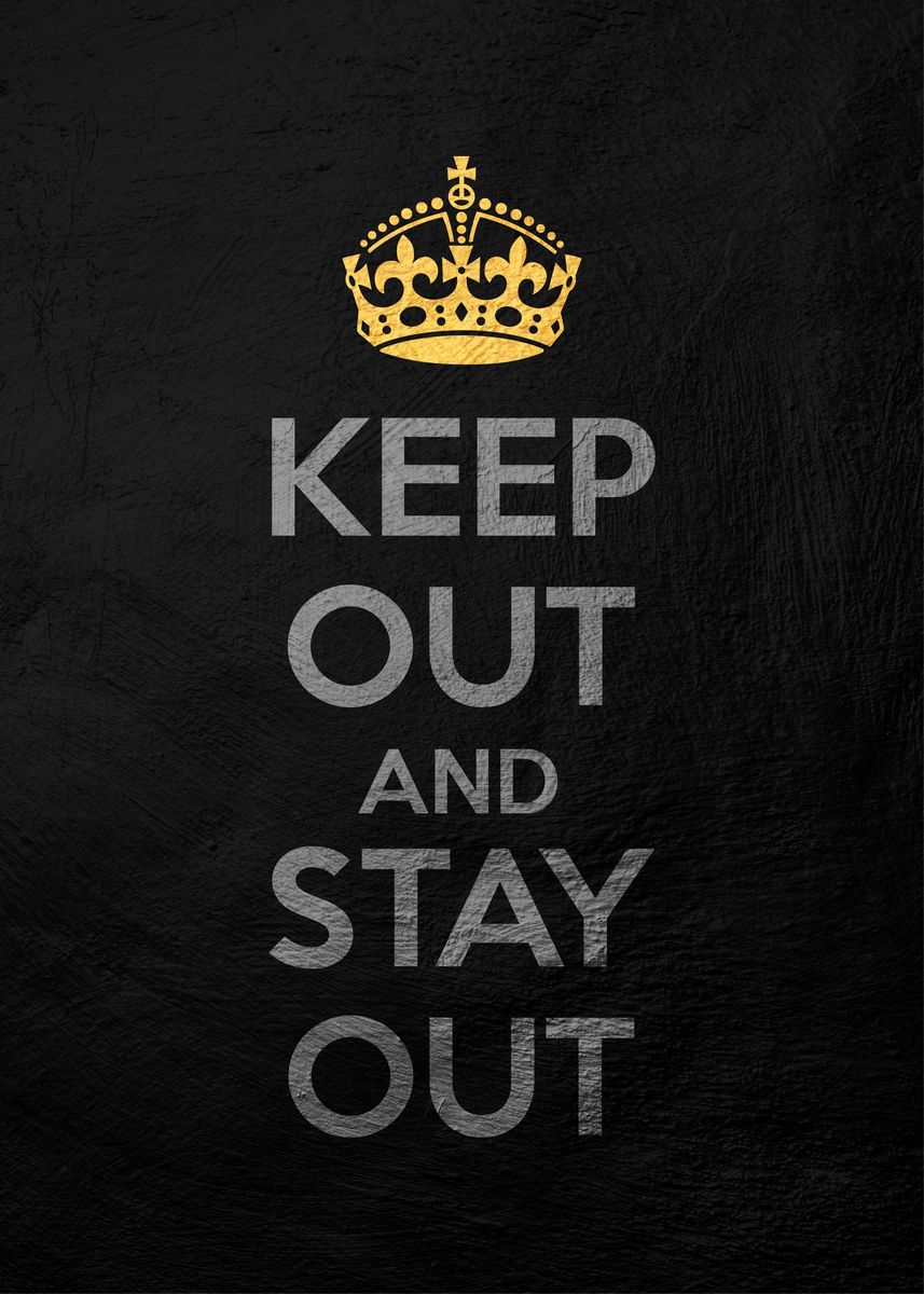'keep calm and stay out' Poster, picture, metal print, paint by Metal ...