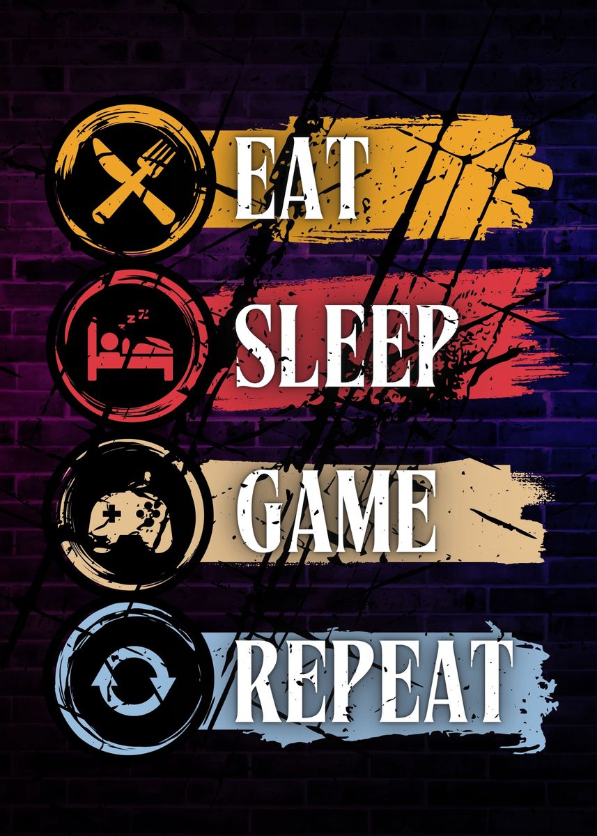 'Eat Sleep Game Repeat' Poster, picture, metal print, paint by Nae ...