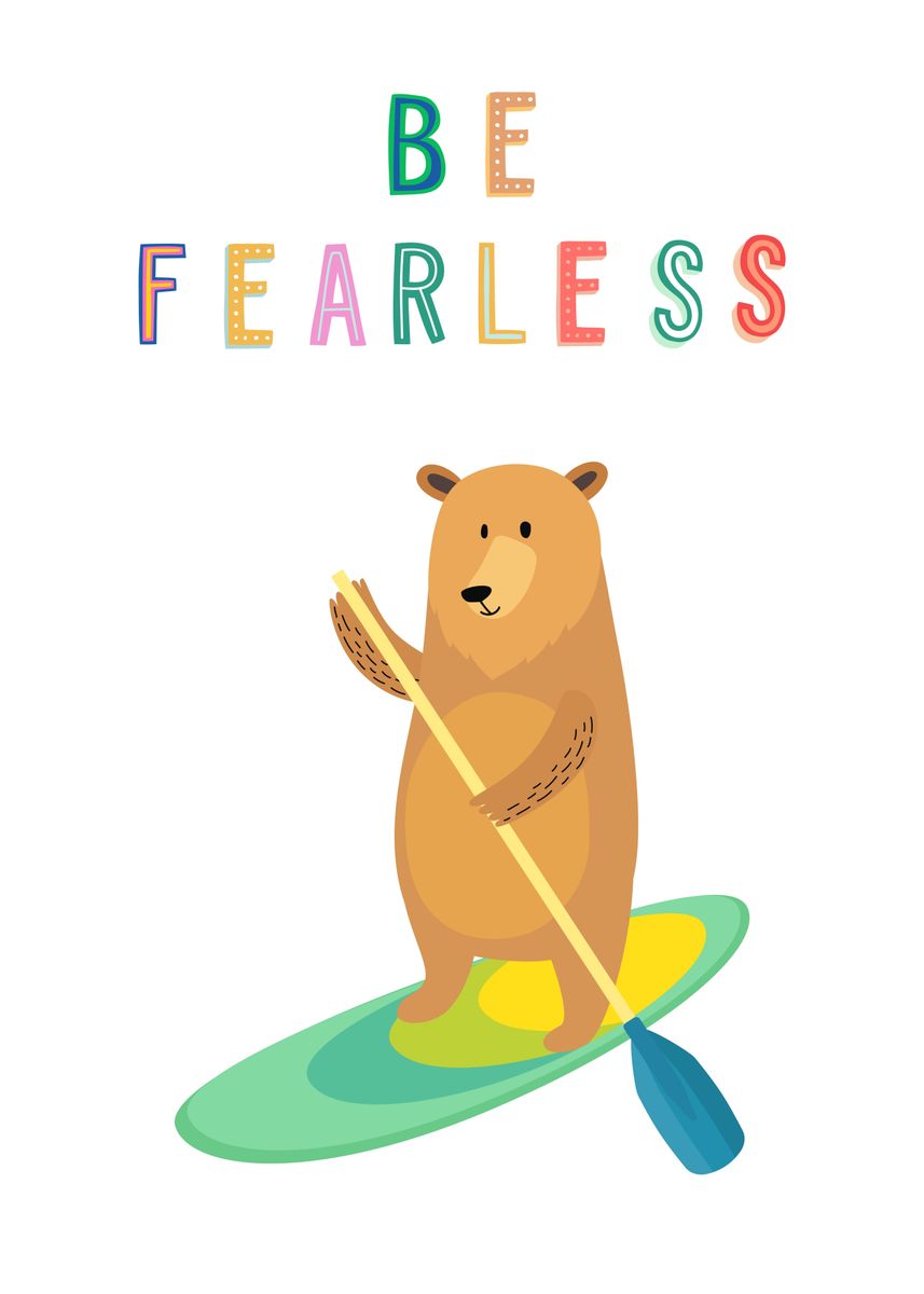'Be Fearless Bear' Poster, picture, metal print, paint by dkDesign ...