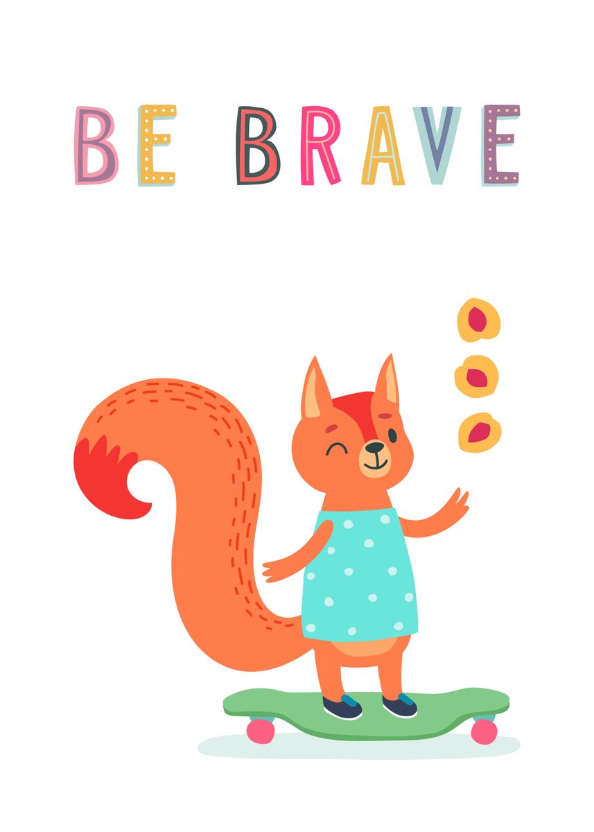 'Be Brave Squirrel Juggling' Poster, picture, metal print, paint by ...