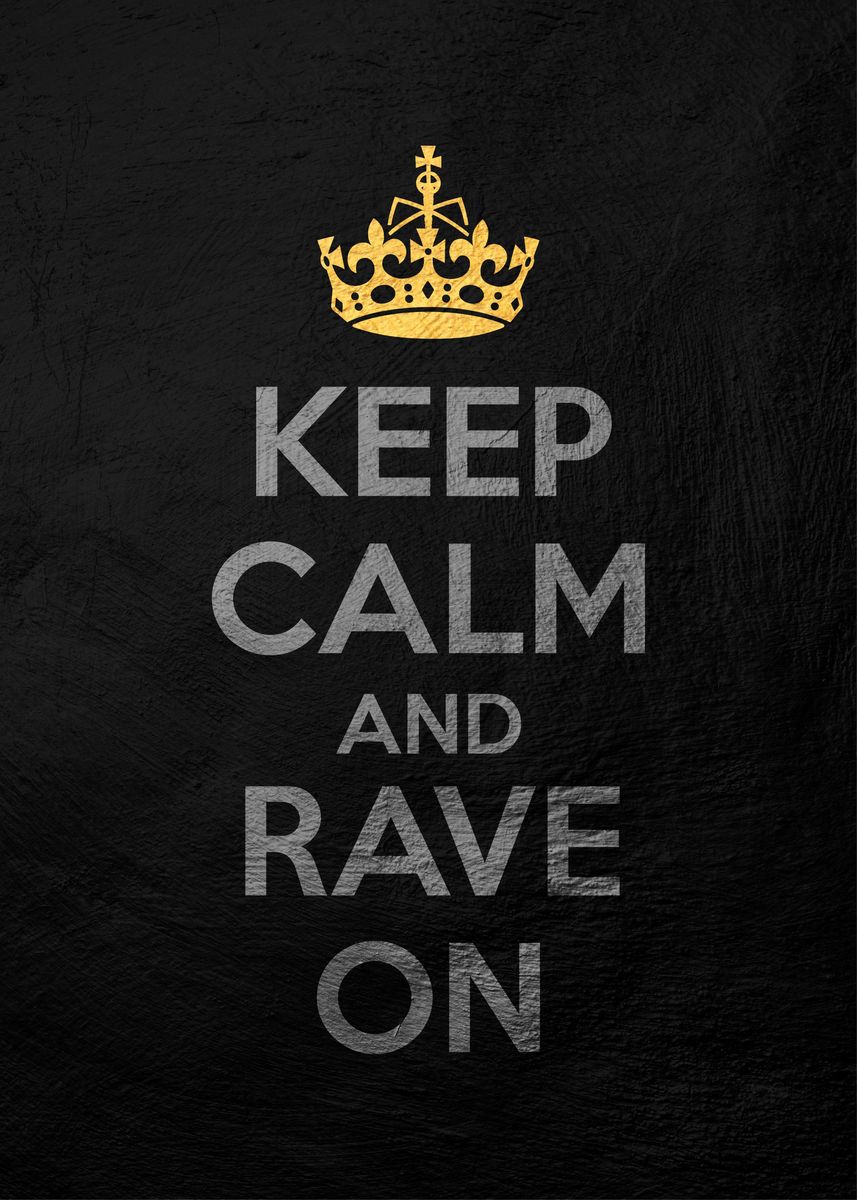 'keep calm and rave on' Poster, picture, metal print, paint by Metal ...