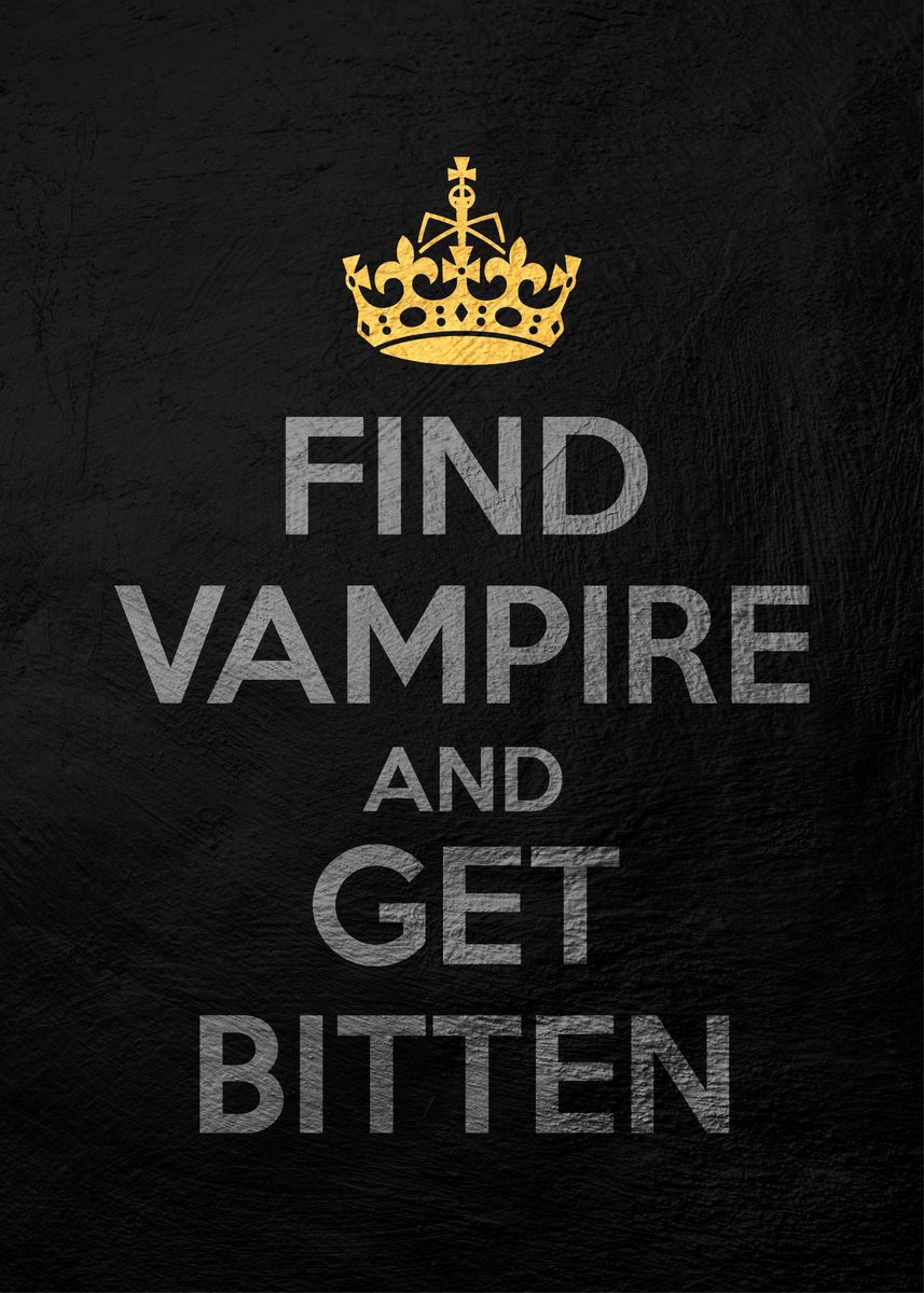 'find vampire get bitten' Poster, picture, metal print, paint by Metal ...