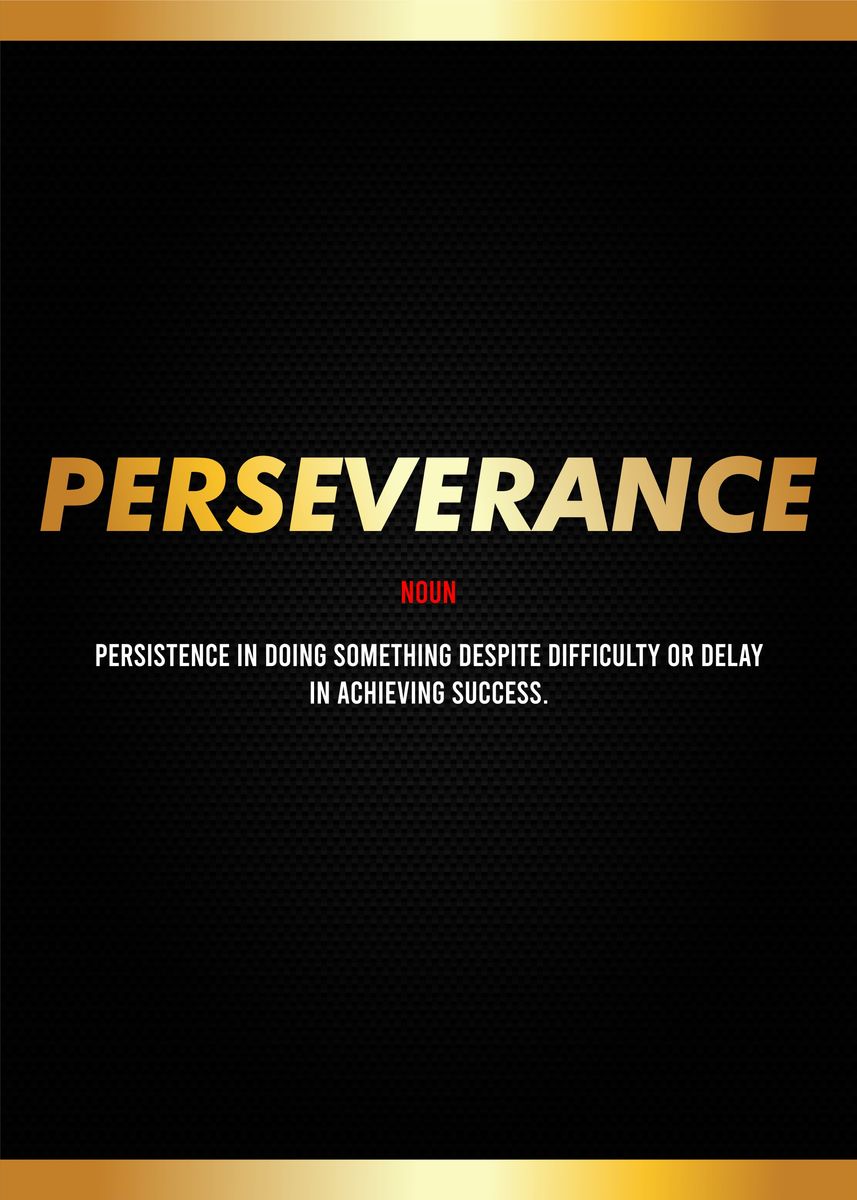 'perseverance definition ' Poster, picture, metal print, paint by Metal ...
