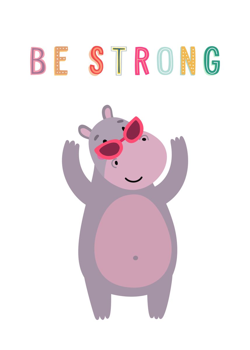 'Be Strong Hippo Kids Room' Poster, picture, metal print, paint by ...